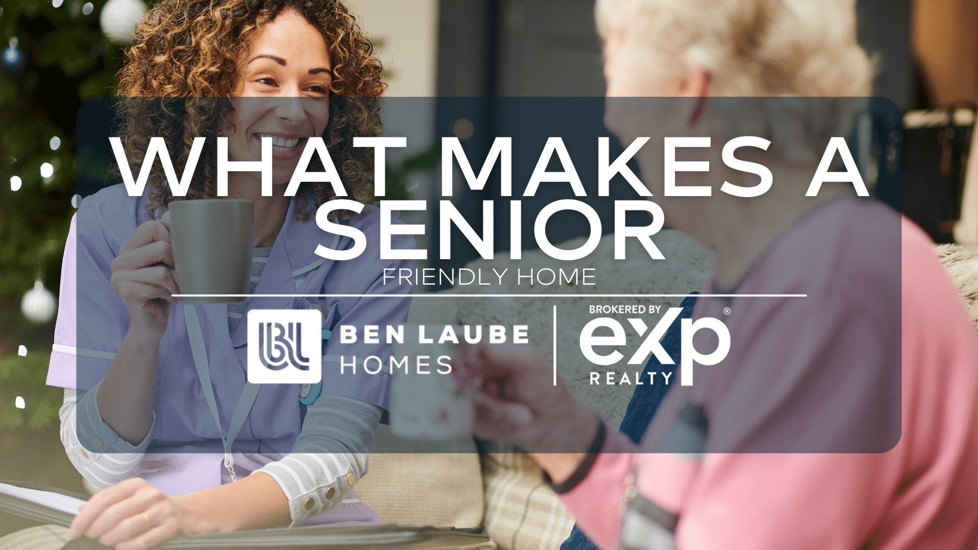 What Makes a Senior Friendly Home? - Ben Laube Homes